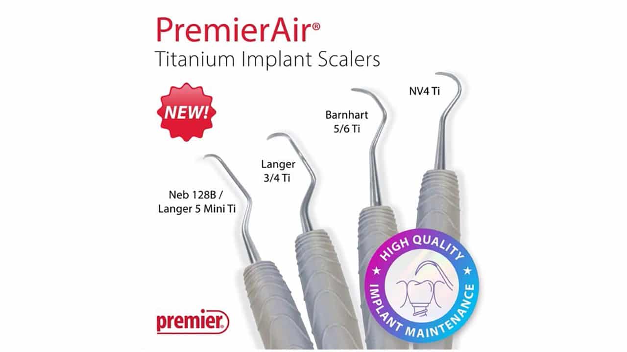 Premier Dental® Introduces PremierAir® Titanium Implant Scalers - Dimensions of Dental Hygiene
